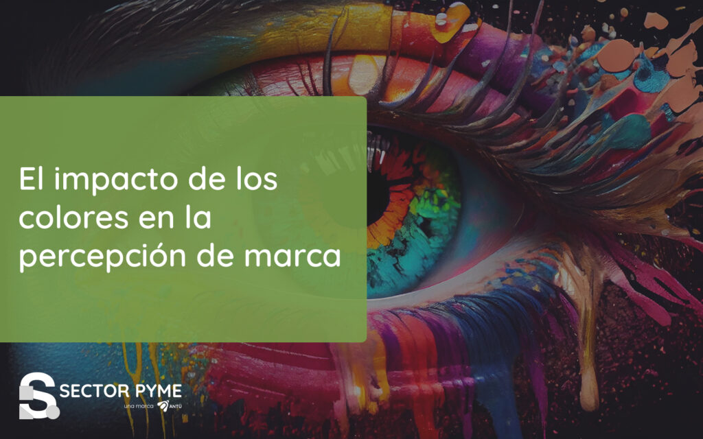 El impacto de los colores en la percepción de marca | Sector Pyme