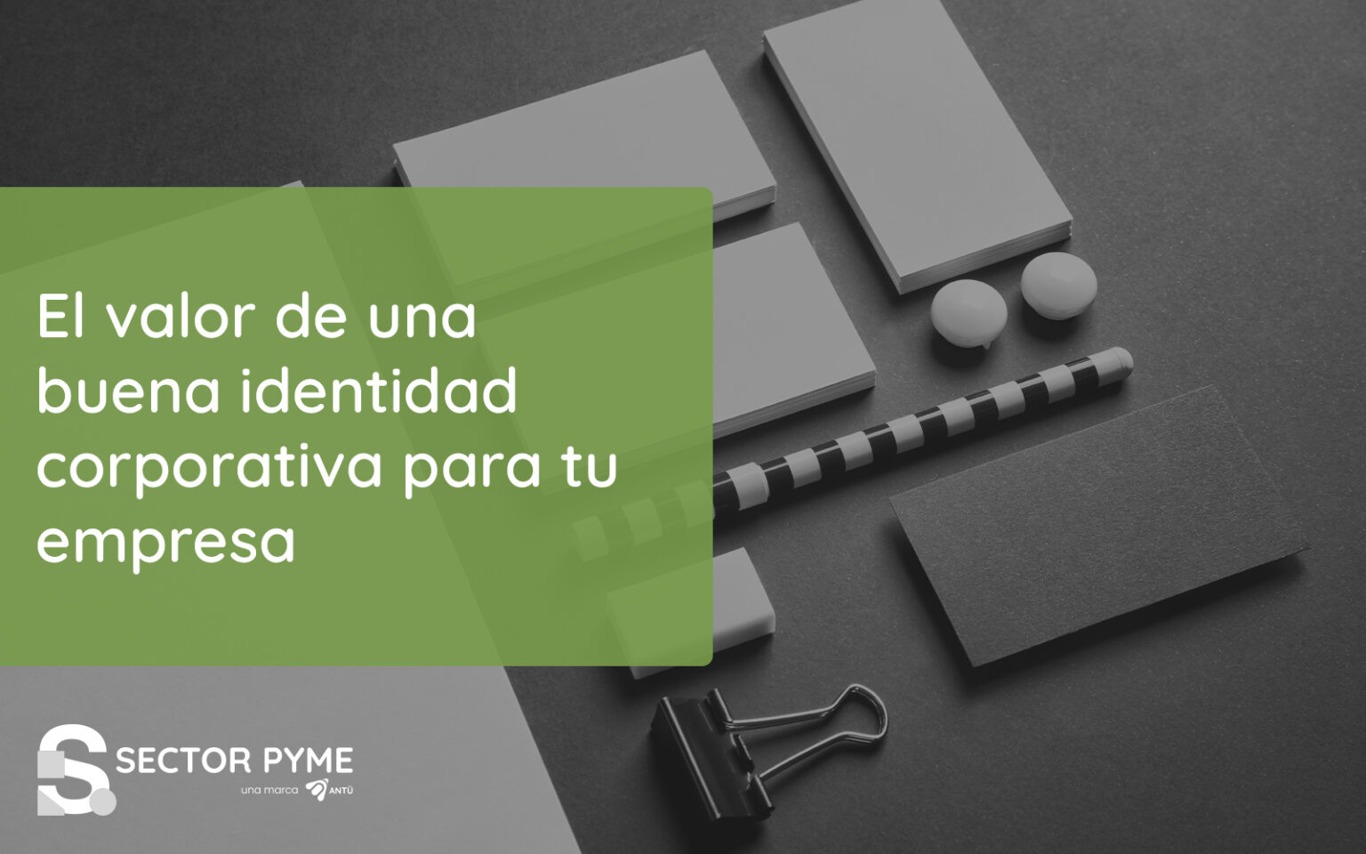 El valor de una buena identidad corporativa para tu empresa | Sector Pyme